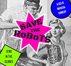SAVE THE ROBOTS… SAVE THE ROBOTS… SAVE THE ROBOTS … NOW! um… it’s a ...